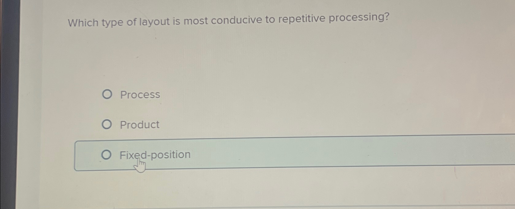 Solved Which type of layout is most conducive to repetitive | Chegg.com