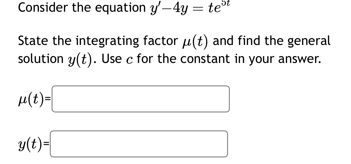 Solved Consider the equation y'-4y=te5tState the integrating | Chegg.com