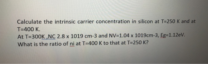 Solved Calculate the intrinsic carrier concentration in | Chegg.com