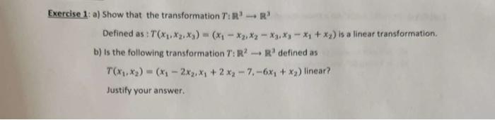 Solved cise 1 : a) Show that the transformation T:R3→R3 | Chegg.com