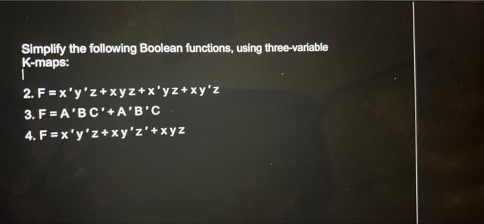 Solved Simplify the following Boolean functions, using | Chegg.com
