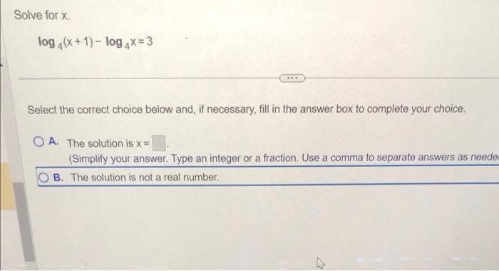 Solved Solve for x log4(x+1)−log4x=3 Select the correct | Chegg.com