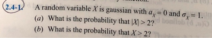 Solved 2.4-1 ax A random variable X is gaussian with = 0 and | Chegg.com