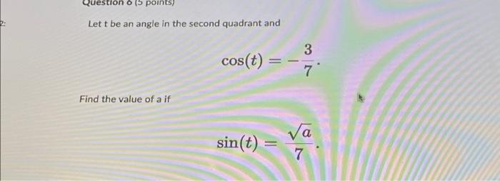 Solved Question 6 (5 points) Let t be an angle in the second | Chegg.com