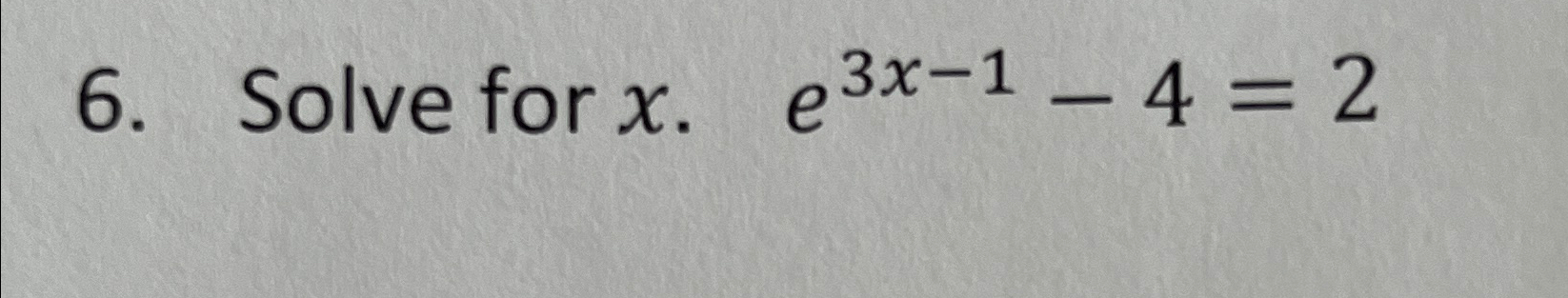 Solved Solve for x. e3x-1-4=2 | Chegg.com