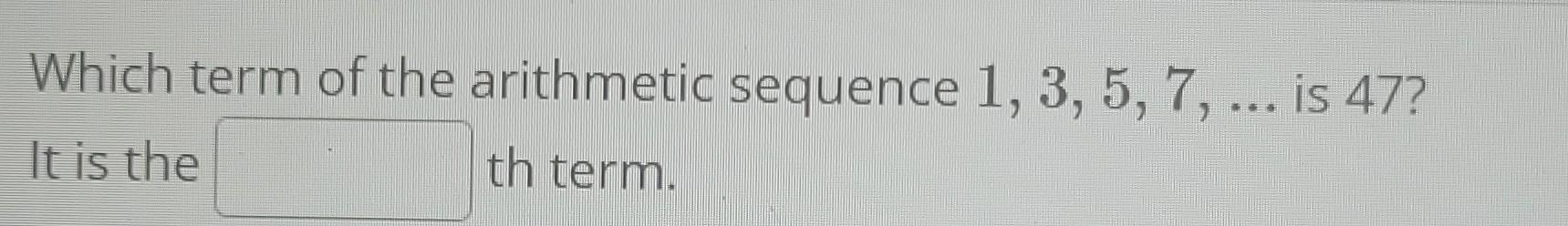 Solved Which term of the arithmetic sequence 1,3,5,7,… is | Chegg.com