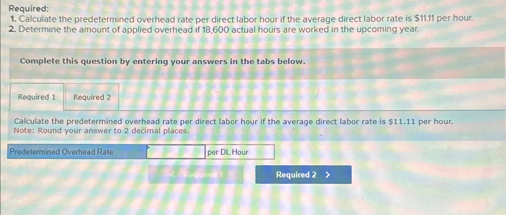 Required:Calculate the predetermined overhead rate | Chegg.com
