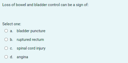 Solved Loss of bowel and bladder control can be a sign | Chegg.com