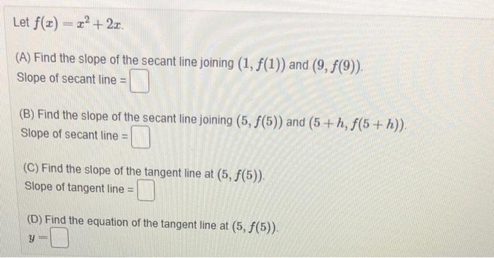 Solved Let f(x)=x2+2x (A) Find the slope of the secant line | Chegg.com