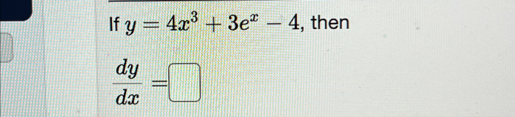 Solved If y=4x3+3ex-4, ﻿thendydx= | Chegg.com