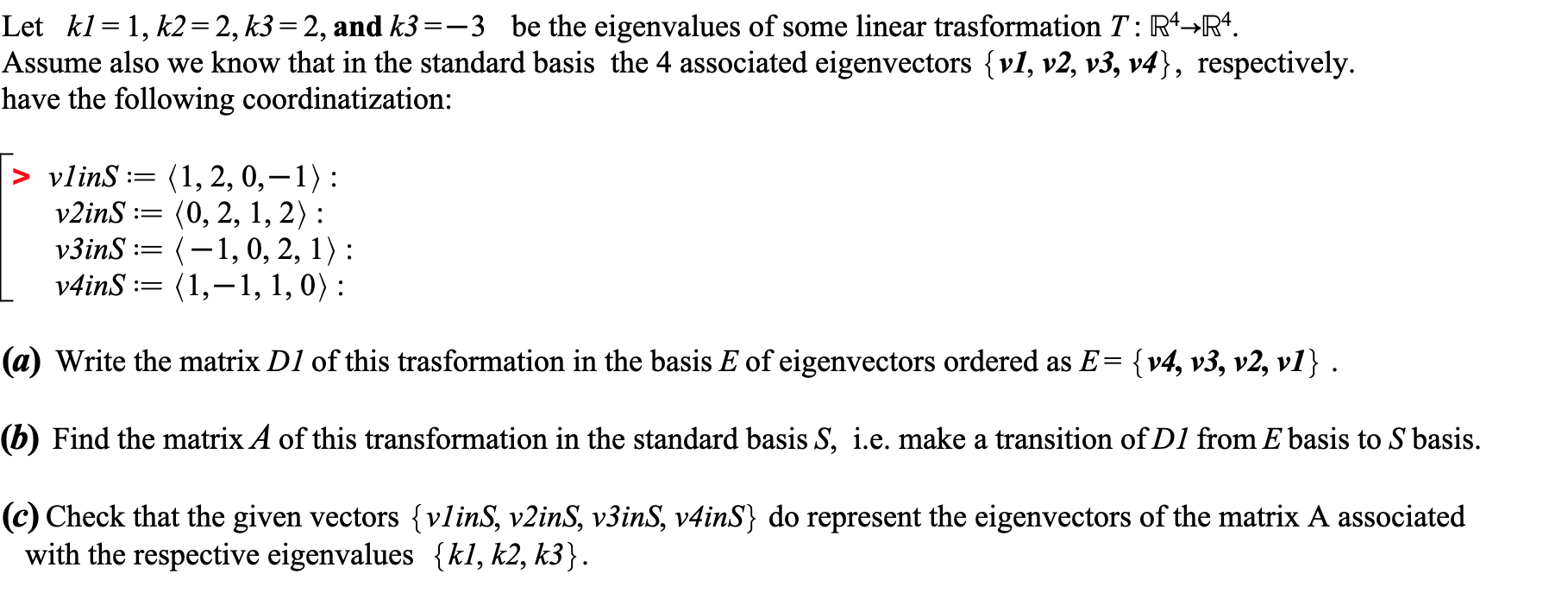 Solved Let k1=1,k2=2,k3=2, ﻿and k3=-3 ﻿be the eigenvalues of | Chegg.com