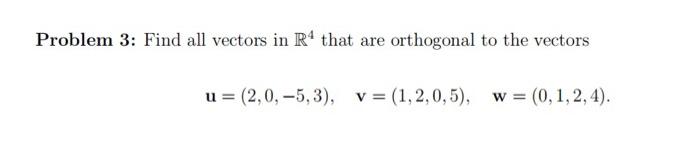 Solved Problem 3: Find all vectors in R4 that are orthogonal | Chegg.com