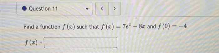 Solved Find a function f(x) such that f′(x)=7ex−8x and | Chegg.com