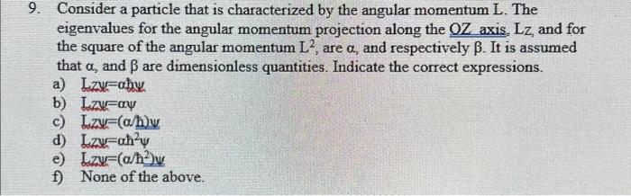 Solved 9. Consider a particle that is characterized by the | Chegg.com