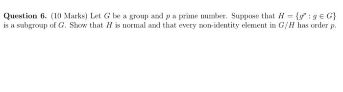 Solved Question 6. (10 Marks) Let G be a group and p a prime | Chegg.com
