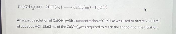 Solved Ca(OH)2(aq)+2HCl(aq) CaCl2(aq)+H2O(l) An aqueous | Chegg.com