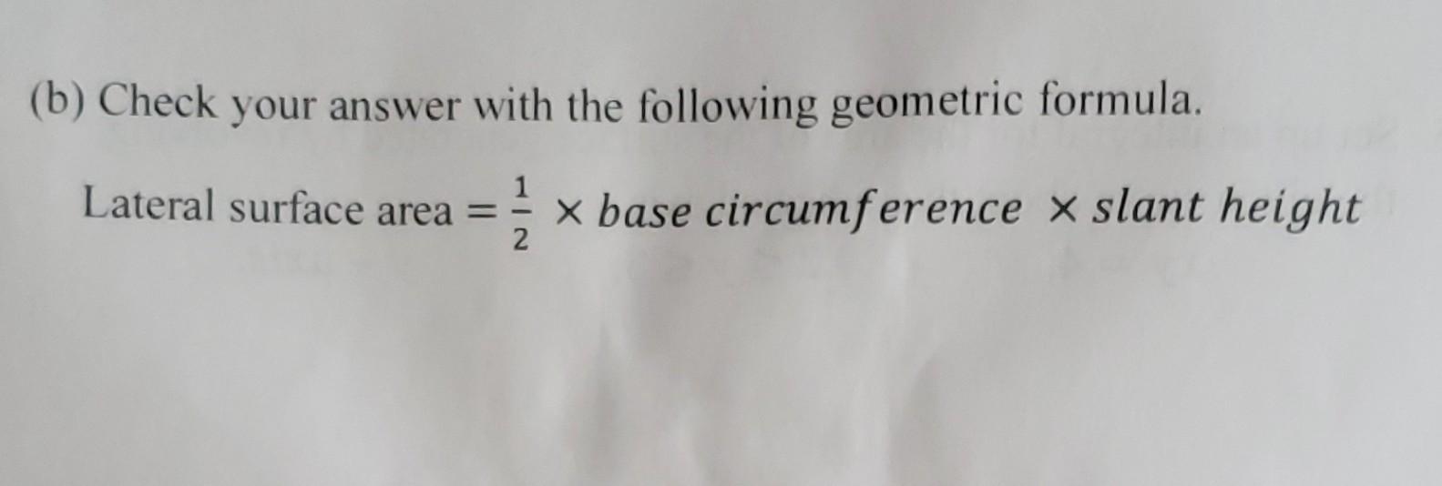 Solved (a) Find the lateral (side) surface area of the cone | Chegg.com