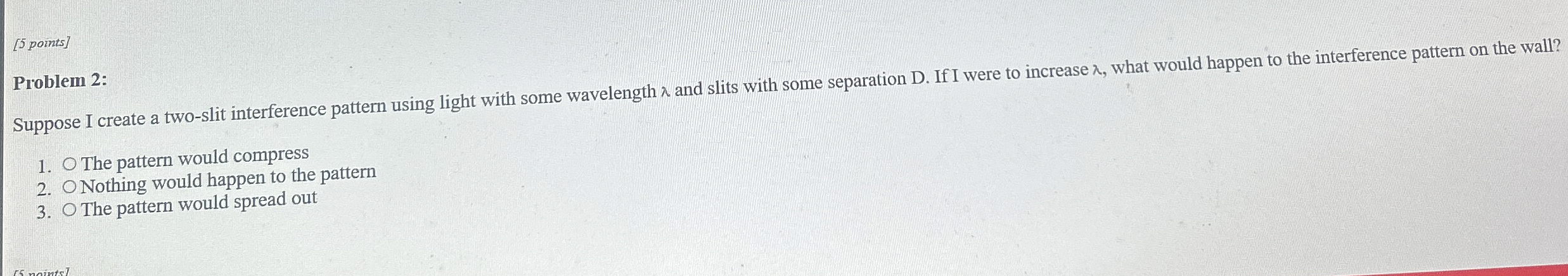 Solved [5 ﻿points]Problem 2:Suppose I create a two-slit | Chegg.com