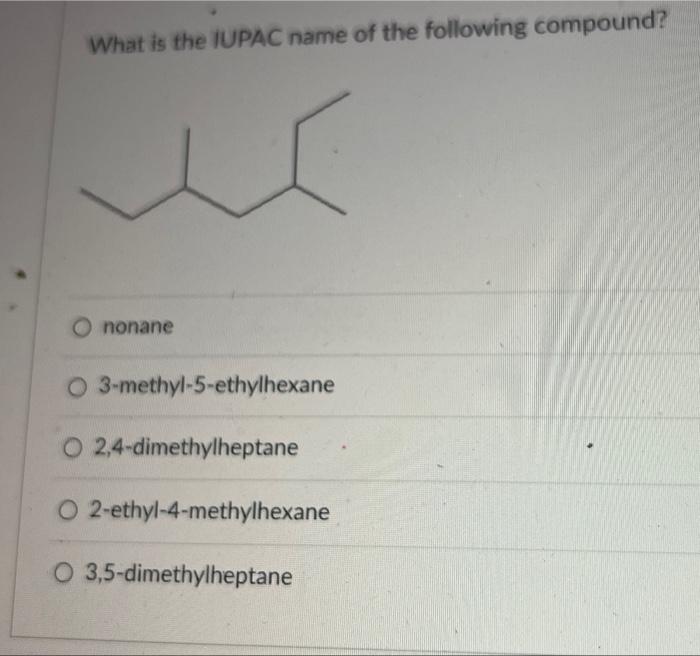 Solved What is the IUPAC name of the following compound? K | Chegg.com