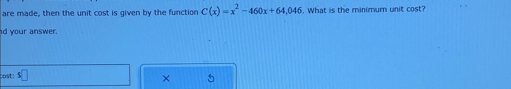 Solved C(x)=x2-460x+64,046. ﻿What is the minimum unit cost? | Chegg.com