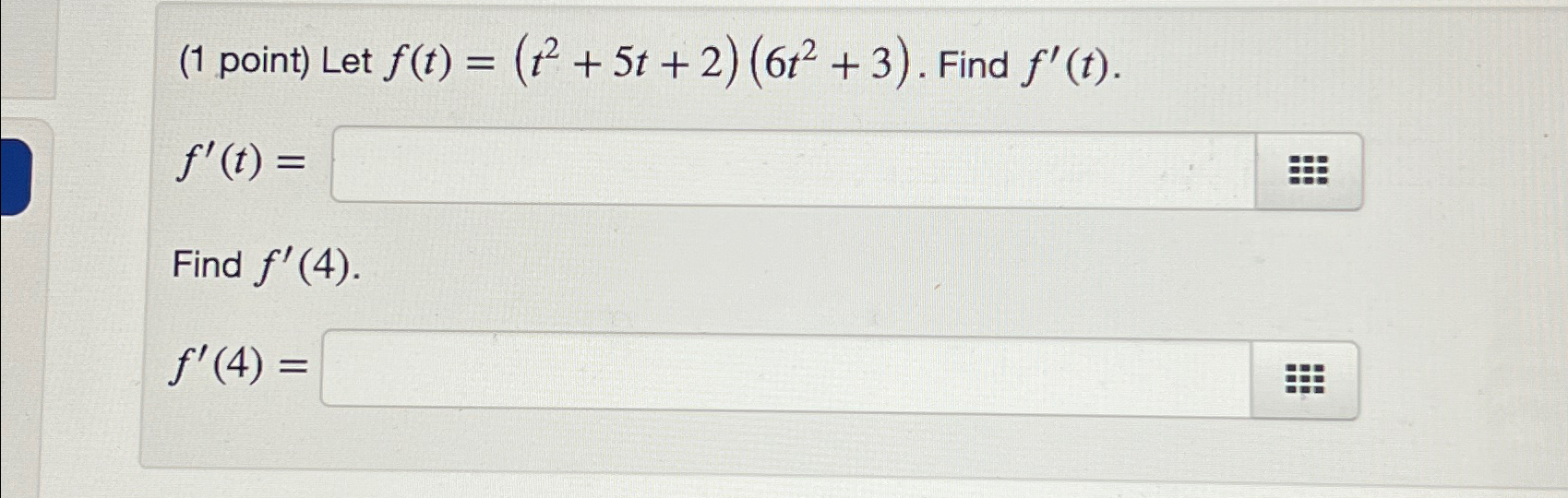 Solved (1 ﻿point) ﻿Let f(t)=(t2+5t+2)(6t2+3). ﻿Find | Chegg.com