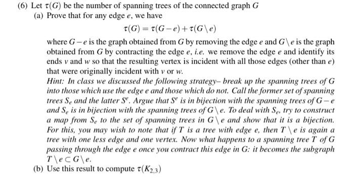 Solved (6) Let τ(G) be the number of spanning trees of the | Chegg.com