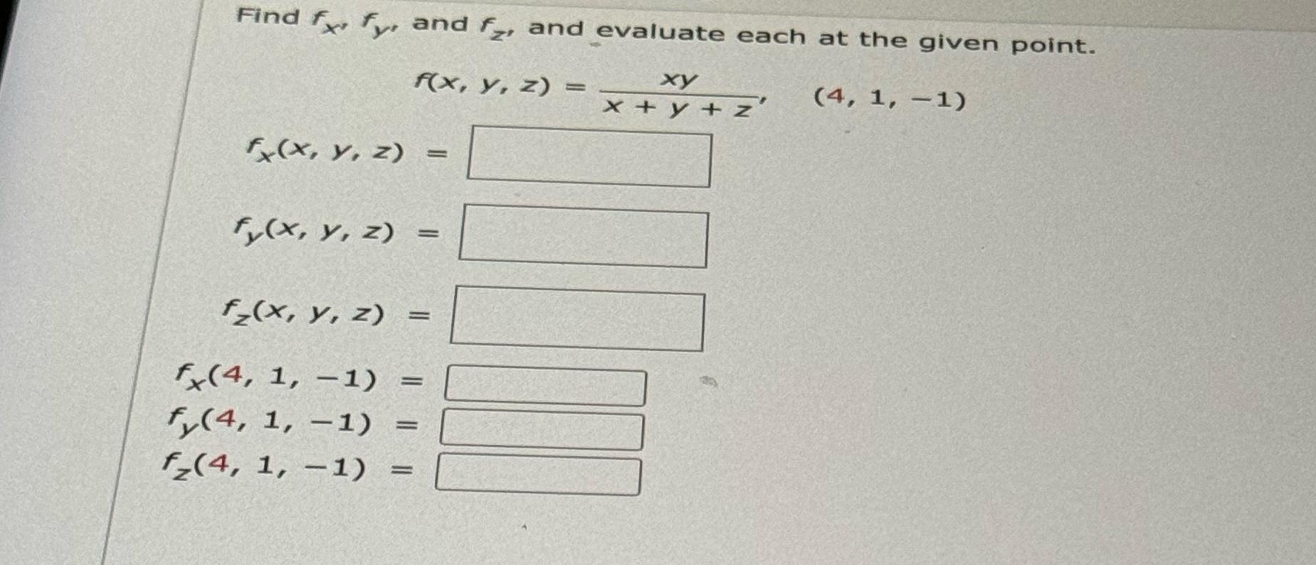 Solved Find fx,fy, ﻿and fz, ﻿and evaluate each at the given | Chegg.com