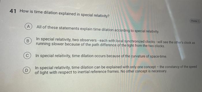 Solved 41 How is time dilation explained in special | Chegg.com