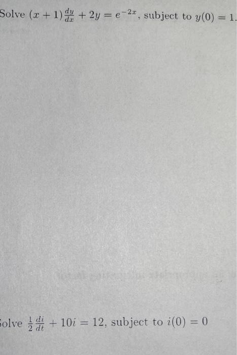 Solved Solve (x+1)dxdy+2y=e−2x, subject to y(0)=1 olve | Chegg.com