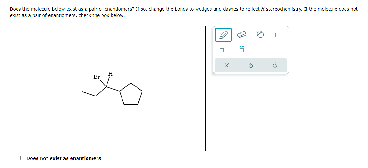 Solved Does the molecule below exist as a pair of | Chegg.com