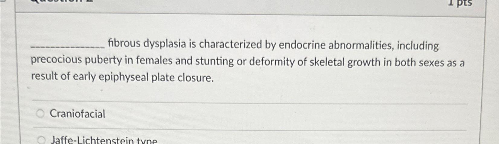 Solved fibrous dysplasia is characterized by endocrine | Chegg.com