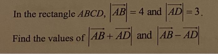 Solved In the rectangle ABCD,∣AB∣=4 and ∣AD∣=3 Find the | Chegg.com