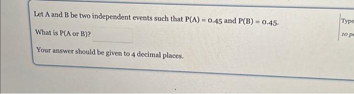 Solved Let A and B be two independent events such that P(A) | Chegg.com