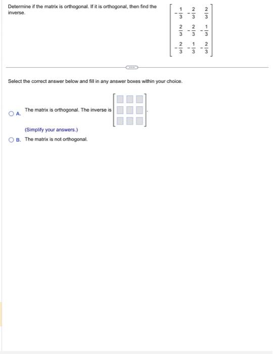 Solved Determine if the matrix is orthogonal. If it is | Chegg.com