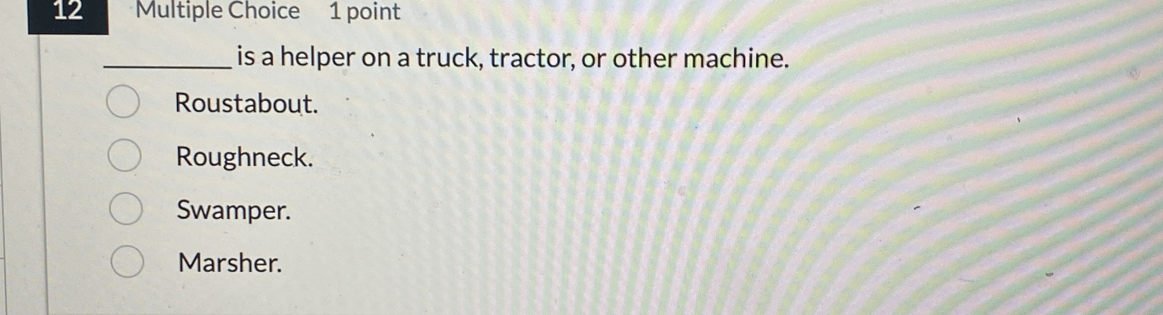 Solved 12 ﻿Multiple Choice 1 ﻿pointis a helper on a truck, | Chegg.com