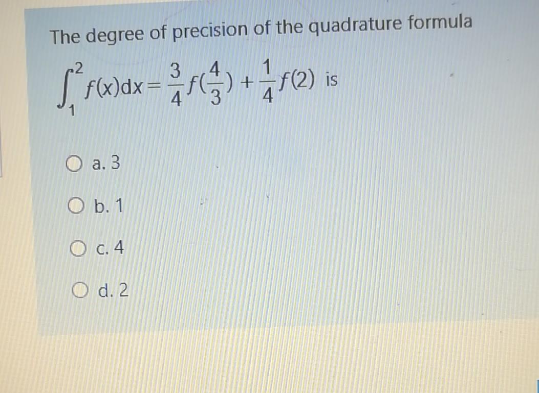 Solved The degree of precision of the quadrature formula [ | Chegg.com