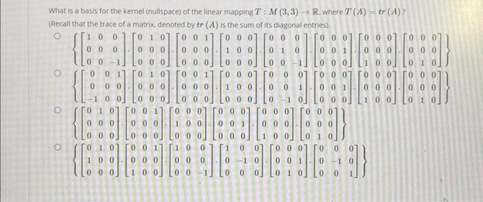 Solved What is a basis for the kernel (nullspace) of the | Chegg.com