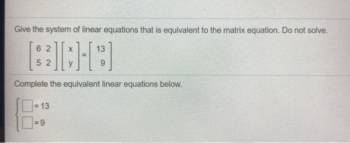 Solved Give the system of linear equations that is | Chegg.com