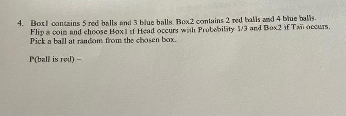 Solved 4. Box 1 contains 5 red balls and 3 blue balls, Box 2 | Chegg.com