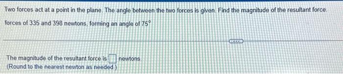 Solved Two forces act at a point in the plane. The angle | Chegg.com