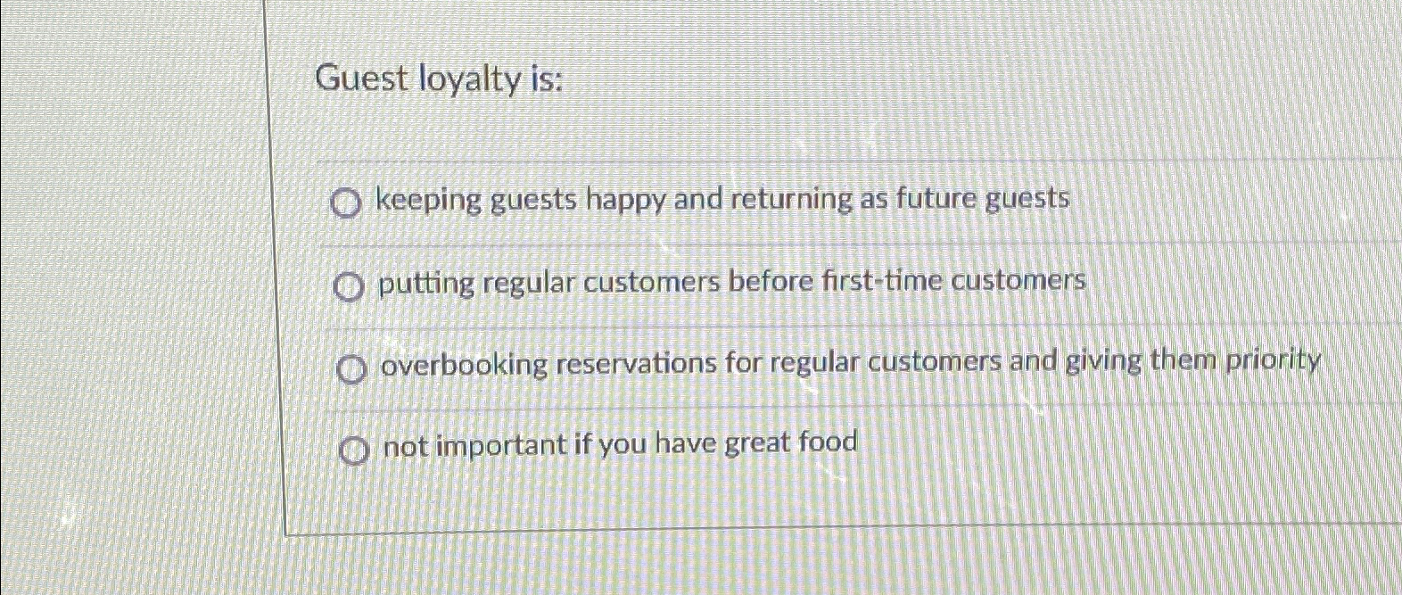 Solved Guest loyalty is:keeping guests happy and returning | Chegg.com