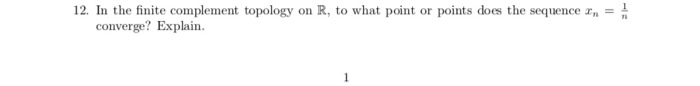 Solved 12. In the finite complement topology on R, to what | Chegg.com