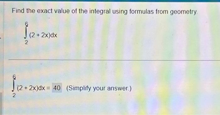 Solved Find the exact value of the integral using formulas | Chegg.com