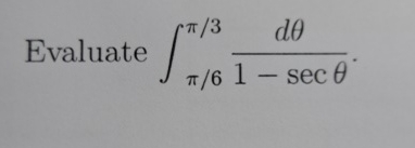 Solved Evaluate ∫π6π3dθ1-secθ | Chegg.com