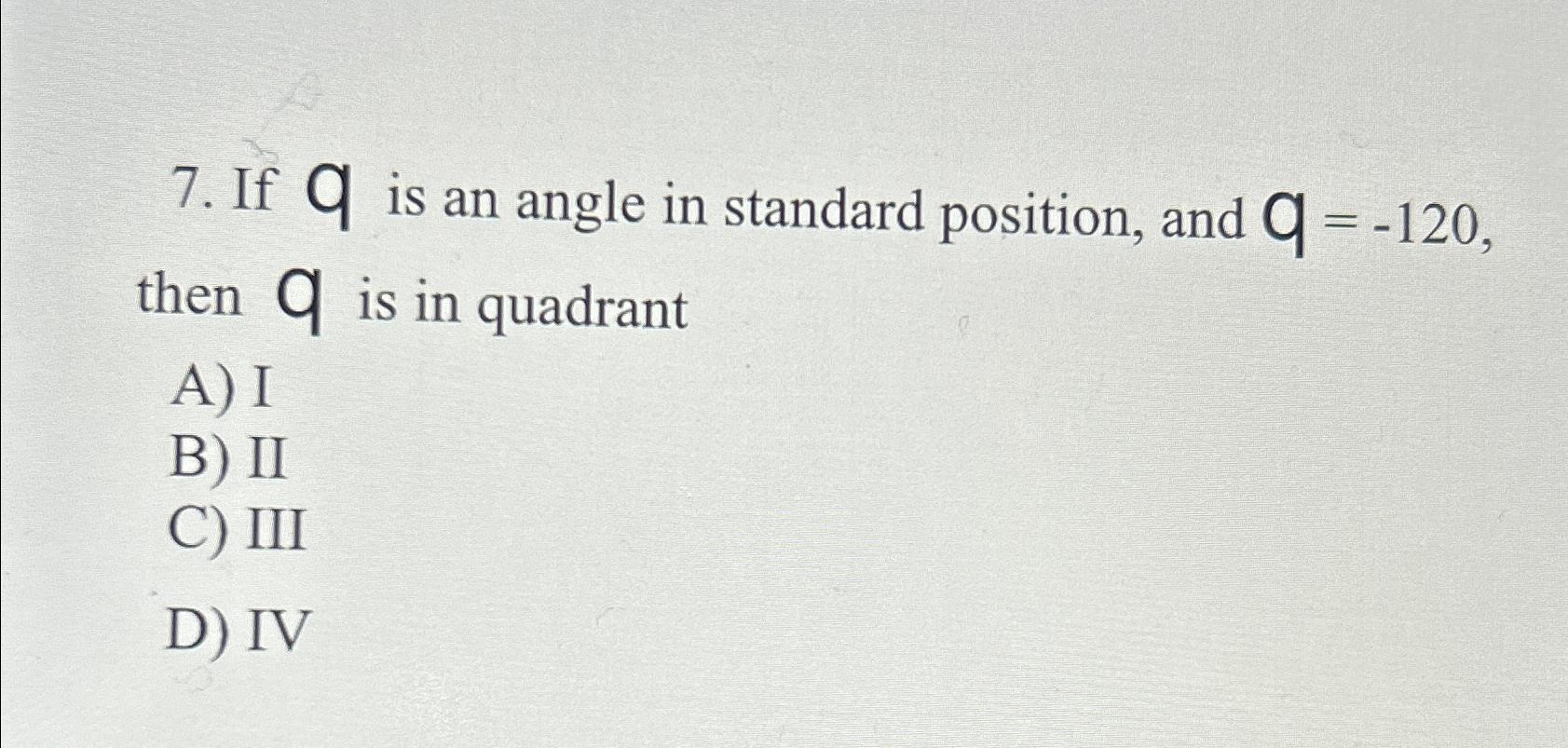 Solved If Q ﻿is an angle in standard position, and Q=-120, | Chegg.com
