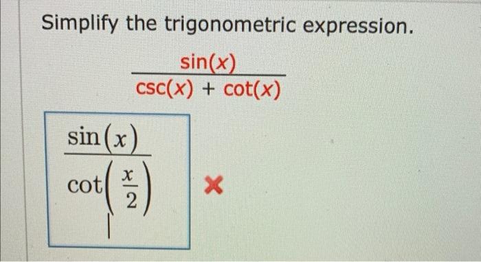 Solved Simplify the trigonometric expression. sin(x) csc(x) | Chegg.com