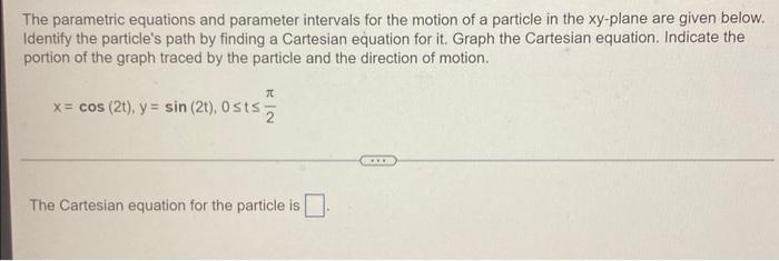 Solved The parametric equations and parameter intervals for | Chegg.com