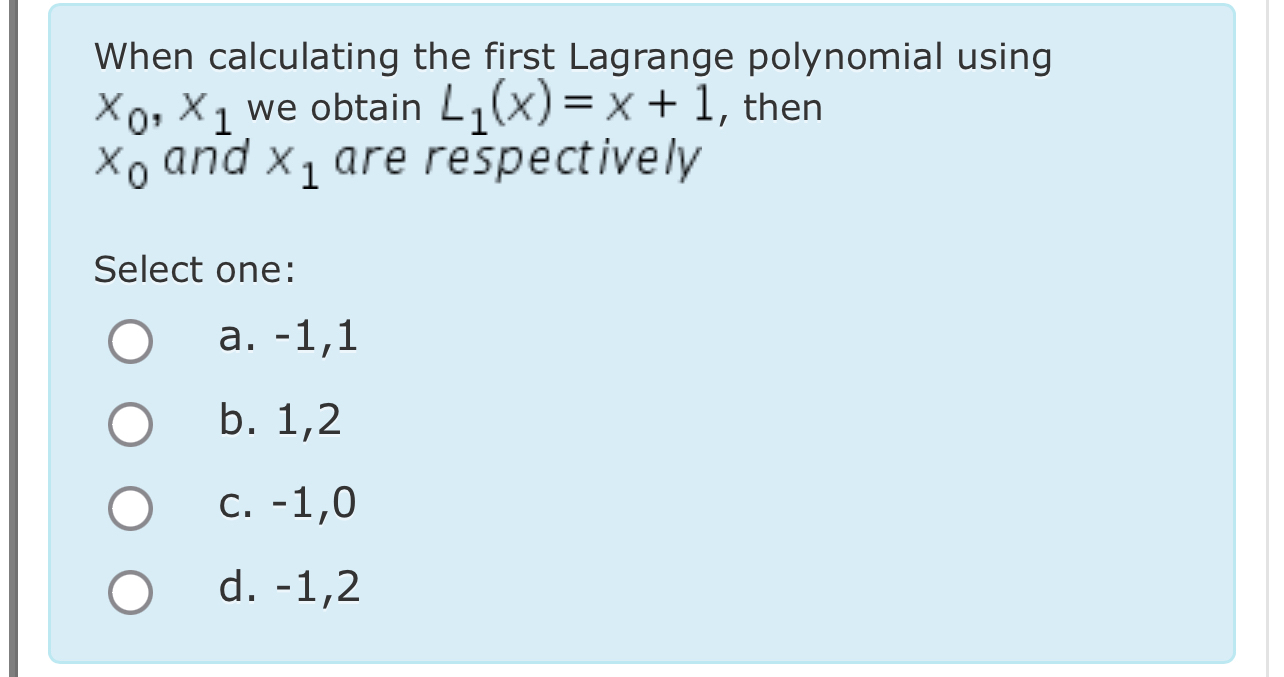 Solved When Calculating The First Lagrange Polynomial Using