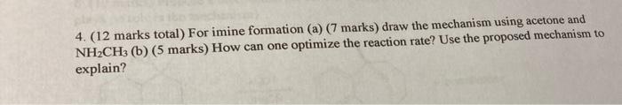 Solved 4. (12 marks total) For imine formation (a) (7 marks) | Chegg.com