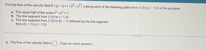 Solved Find the flow of the velocity field F=(y−x)i+(x2+y2)j | Chegg.com